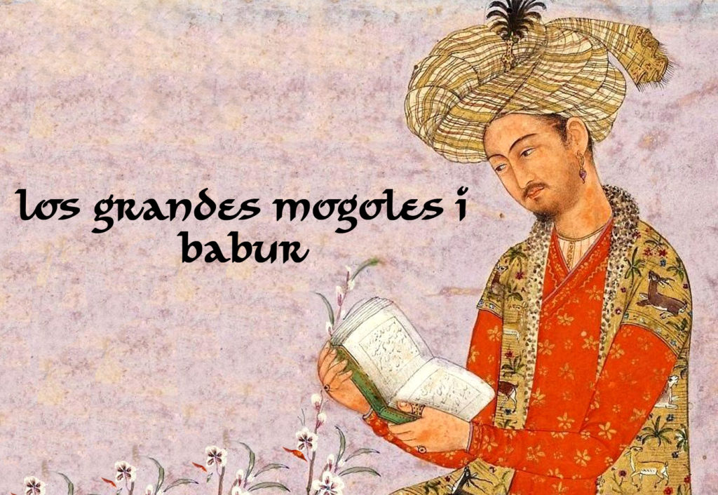 Los Grandes Mogoles I: Babur